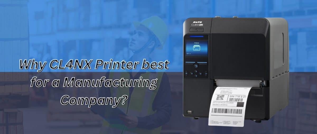 Why cl4nx Plus Printer best for a Manufacturing Company? | Retail ...